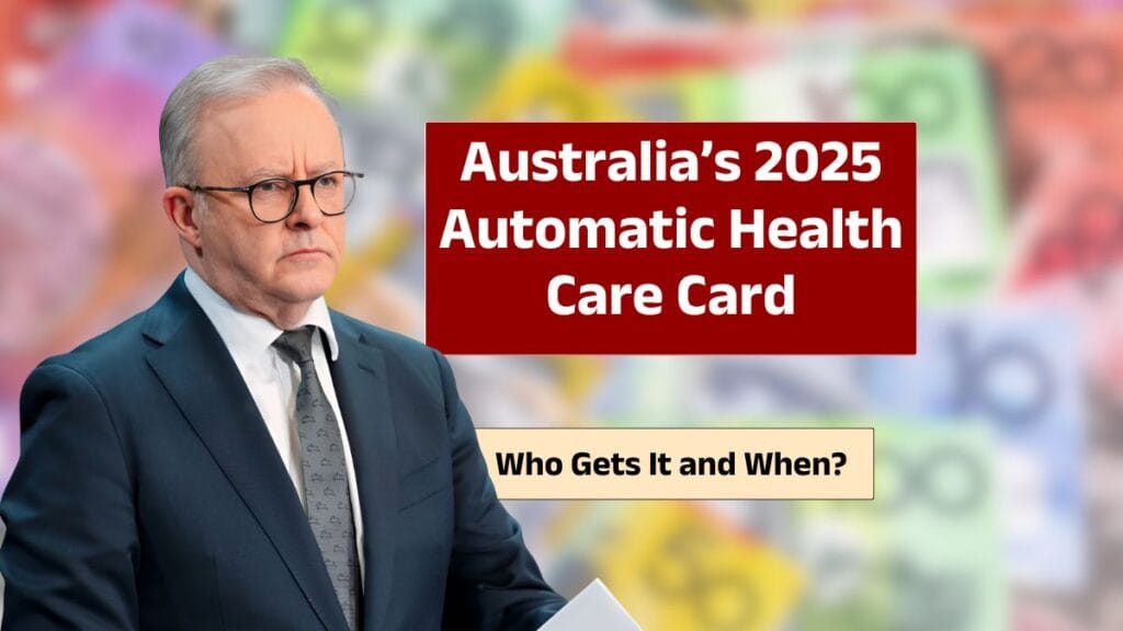 Australia’s 2025 Automatic Health Care Card - Who Gets It and When?